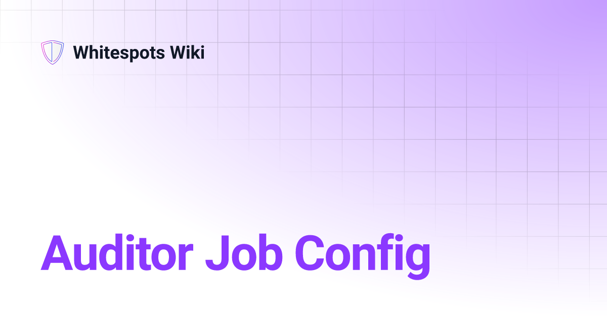 Auditor Job Config | Whitespots Wiki Auditor Job Config | Whitespots Wiki