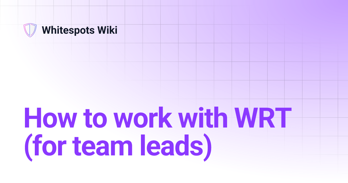 How to work with WRT (for team leads) | Whitespots Wiki